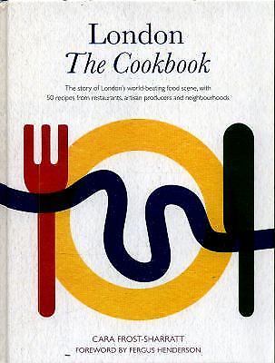 London: the Cookbook : The Story of London's World-Beating Food Scene ...
