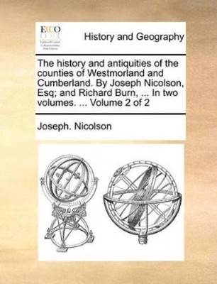 Joseph Nicolson The history and antiquities of the counties of Westm ...