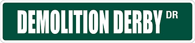 *Aluminum* Demolition Derby 4" x 18" Metal Novelty Street Sign SS 1127 ...