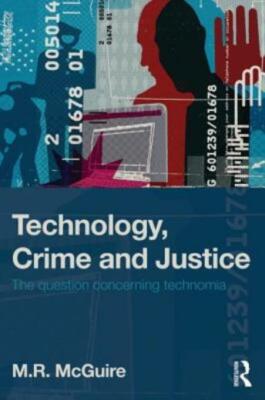 Technology, Crime And Justice: The Question Concerning Technomia ...