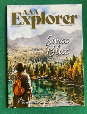 AAA Explorer Magazine April - May - June 2023 Swiss Bliss Alps Texas ...
