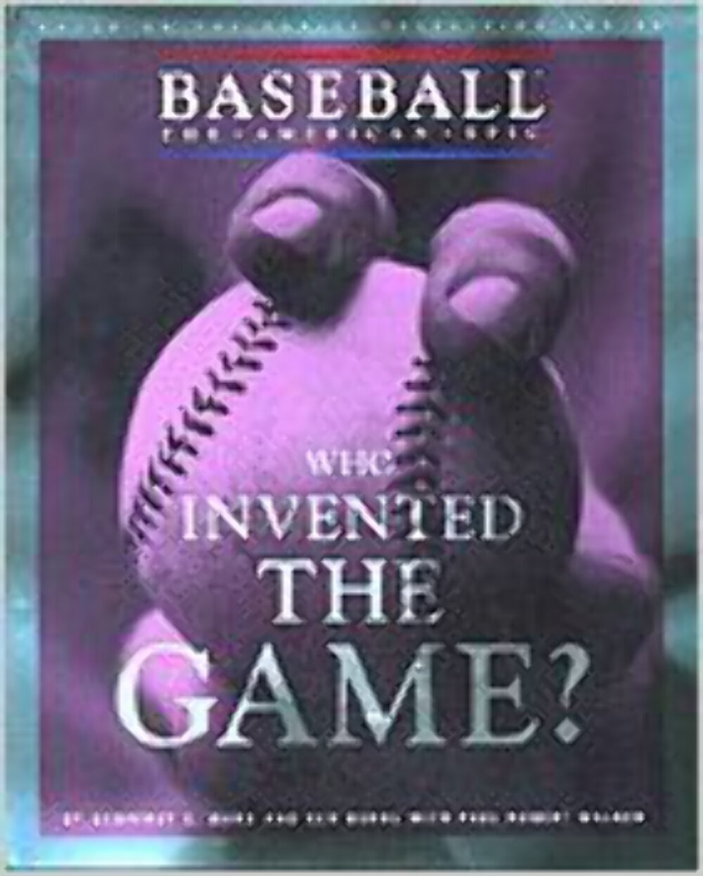 Who Invented the Game (Baseball, the American Epic) by Paul Robert ...