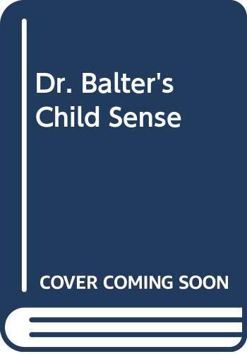 DR. BALTER'S CHILD SENSE By Lawrence Balter & Anita Shreve ...