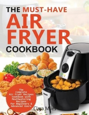 Clara Miles The Must-Have Air Fryer Cookbook (Poche) | eBay