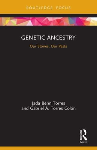 Genetic Ancestry: Our Stories, Our Pasts by Jada Benn Torres: New ...
