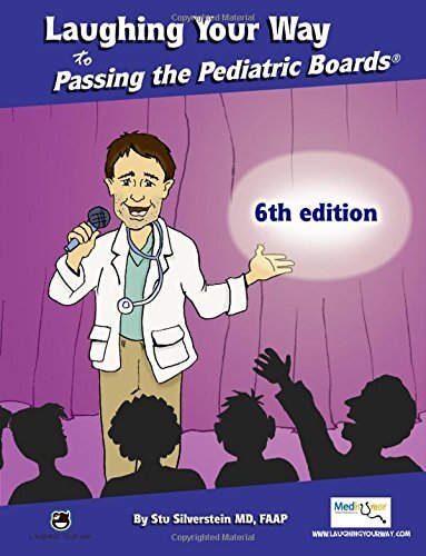 LAUGHING YOUR WAY TO PASSING THE PEDIATRIC BOARDS 6TH By Stu ...