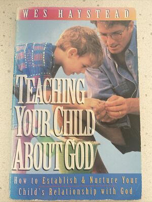 TEACHING YOUR CHILD ABOUT GOD by HAYSTEAD WES Paperback | eBay Australia