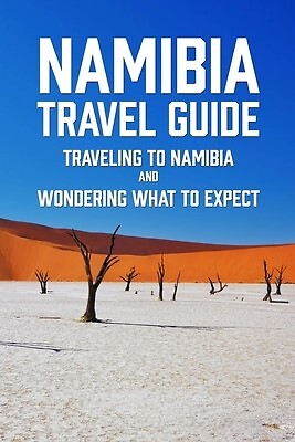 Namibia Travel Guide Traveling Namibia Wondering What by Joshua Milstid ...