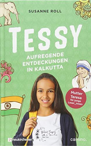 Tessy - Aufregende Entdeckungen in Kalkutta: Mutter Teresa fur junge ...
