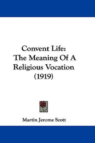 Convent Life : The Meaning of A Religious Vocation (1919) by Martin ...