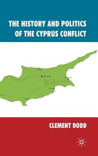 History and Politics of the Cyprus Conflict by Clement Dodd (2010 ...