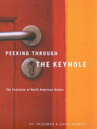Peeking Through the Keyhole : The Evolution of North American Homes by ...