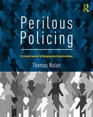 Perilous Policing: Criminal Justice in Marginalized Communities by ...