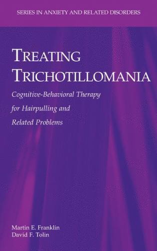 Series in Anxiety and Related Disorders Ser.: Treating Trichotillomania ...