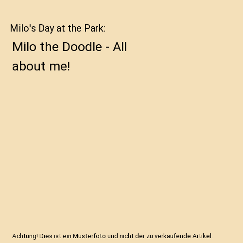 Milo's Day at the Park: Milo the Doodle - All about me!, Sarah L Mackie ...