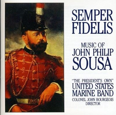 United States Marine - Semper Fidelis: The Music of John Philip Sousa ...