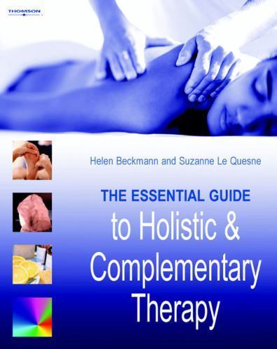 Essential Guide to Holistic and Complementary Therapy by Helen Beckmann ...