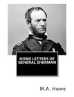 Home Letters of General Sherman by Howe New 9781463764760 Fast Free ...