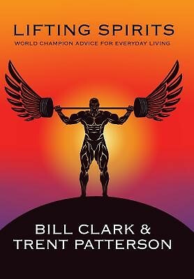Lifting Spirits: World Champion Advice for Everyday Living by Clark ...