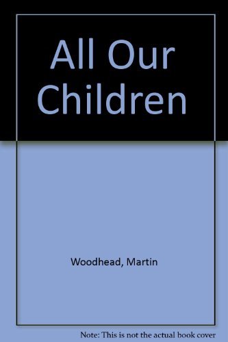 All Our Children By Martin Woodhead | eBay