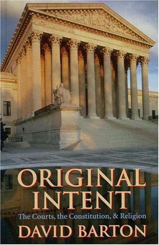 Original Intent: The Courts, the Constitution, and Religion by David ...
