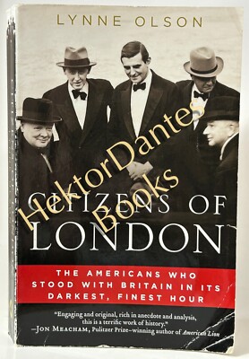 Citizens of London: The Americans Who Stood by Lynne Olson (2017 ...