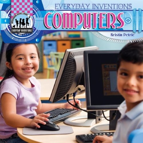 COMPUTERS (EVERYDAY INVENTIONS) By Kristin Petrie *Excellent Condition ...