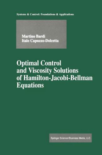Modern Birkhäuser Classics Ser.: Optimal Control and Viscosity ...