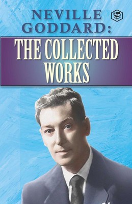 Neville Goddard: The Collected Works – Neville Goddard Paperback Brand New | eBay Australia