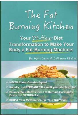 THE FAT BURNING KITCHEN Your 24-Hour Diet Transformation to Make Youyr Body a | eBay