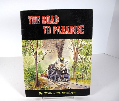 THE ROAD TO PARADISE Strasburg PA RailRoad Trains William Moedinger SC ...