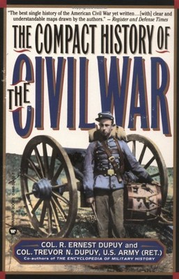 COMPACT HISTORY OF THE CIVIL WAR By Col. Trevor N. Dupuy & R. Ernest ...