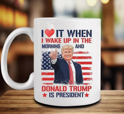 I Love It When I Wake Up And Trump Is President 2025 President Trump ...