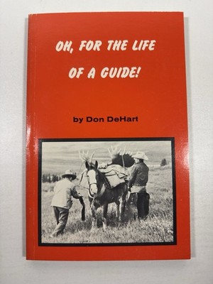 Oh, For The Life Of A Guide! By Don DeHart - 1968 Paperback-VG- | eBay