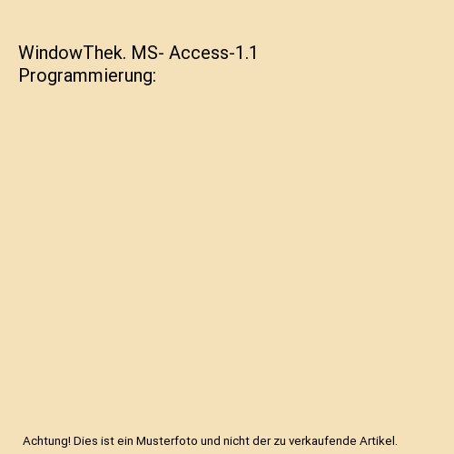 WindowThek. MS- Access-1.1 Programmierung, Kuppinger, Martin 3893623132 | eBay.de