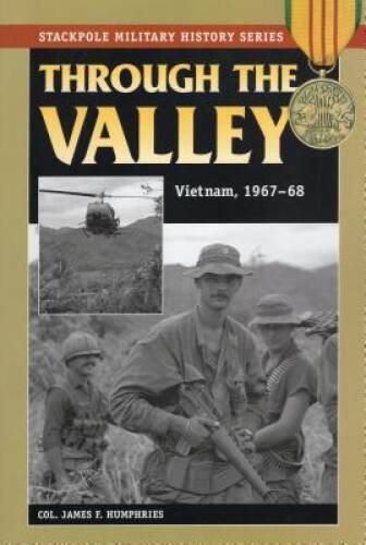 Through the Valley: Vietnam, 1967-68 (Stackpole Military History Series ...