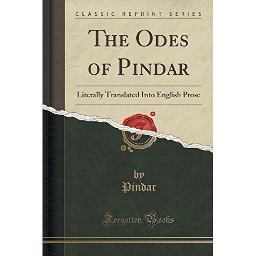 The Odes of Pindar: Literally Translated Into English Prose (Classic ...