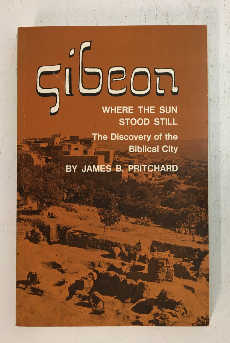 Gibeon, Where the Sun Stood Still (Biblical City) - Pritchard ...