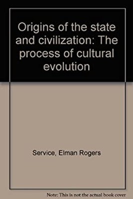 Origins of the State and Civilization : The Process of Cultural E ...