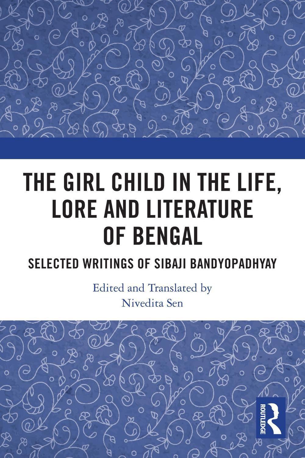 The Girl Child in the Life, Lore and Literature of Bengal: Selected ...