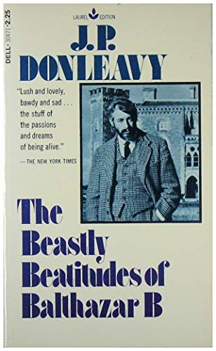 THE BEASTLY BEATITUDES OF BALTHAZAR B By J. P. Donleavy & J. P ...