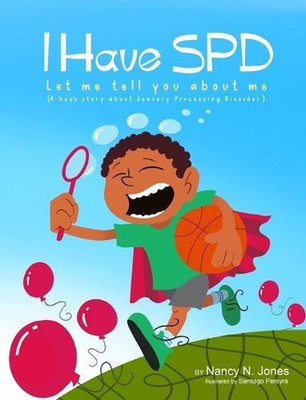 I Have SPD Let Me Tell You About Me by Nancy N. Jones (English ...