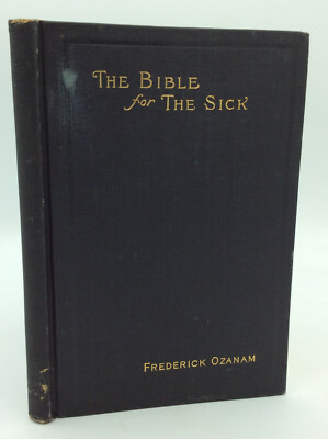 BIBLE OF THE SICK - Frederic Ozanam - 1901 1st ed - scarce - SVDP ...
