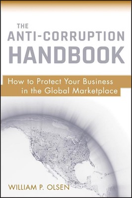 The Anti-Corruption Handbook: How to Protect Your Business in the ...