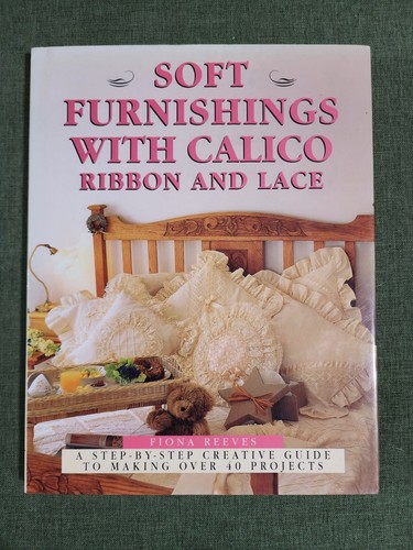 Soft Furnishing with Calico, Ribbon and Lace by Fiona Reeves ...