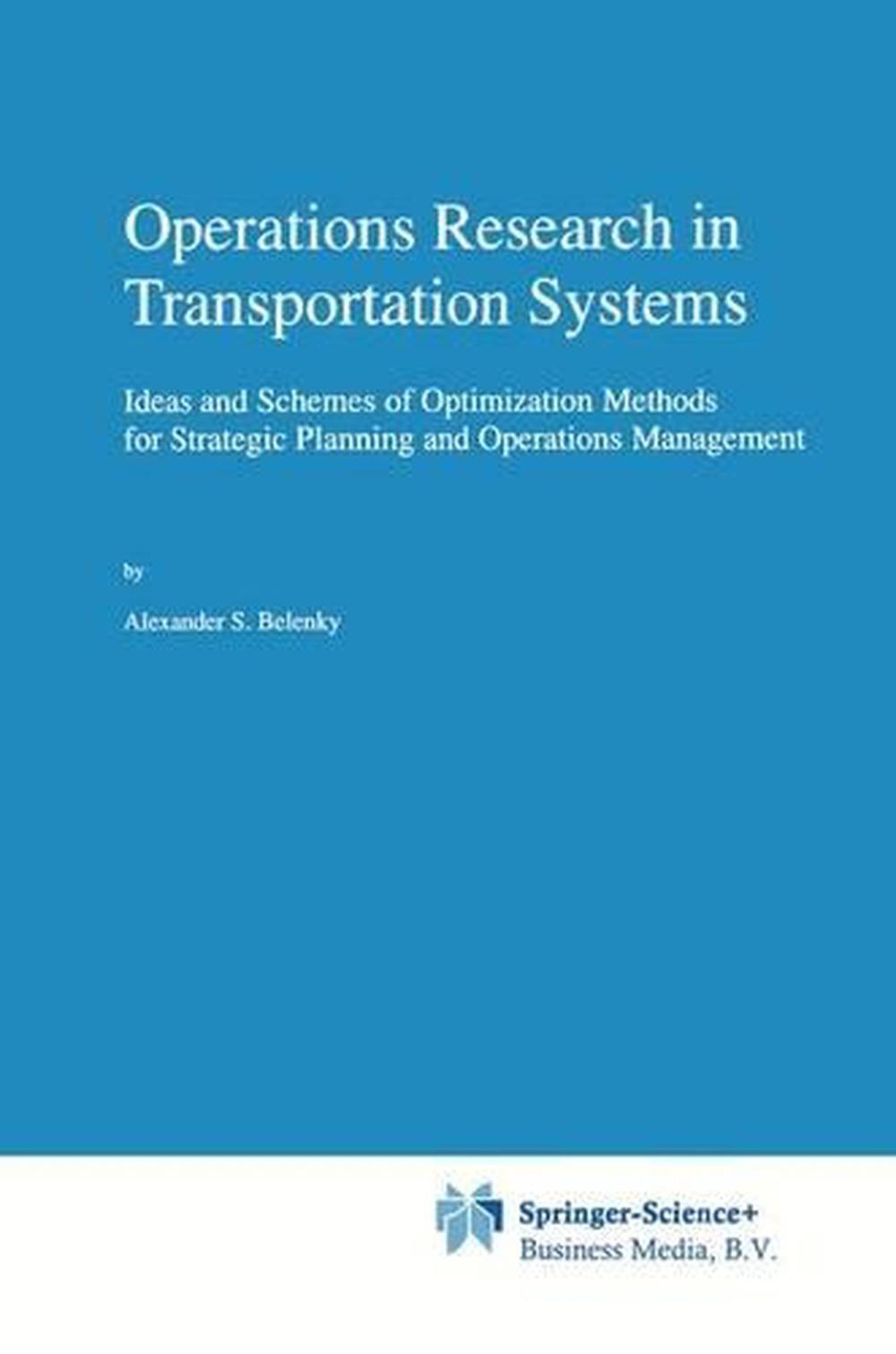 Operations Research in Transportation Systems: Ideas and Schemes of ...