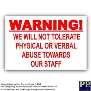 1 x We Will Not Tolerate physical or Verbal Abuse Towards Staff ...
