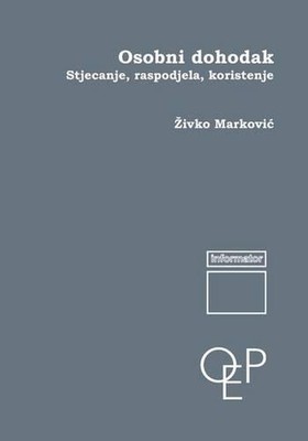 Osobni dohodak: Stijecanje, raspodela, koriscenje by Zivko Markovic ...
