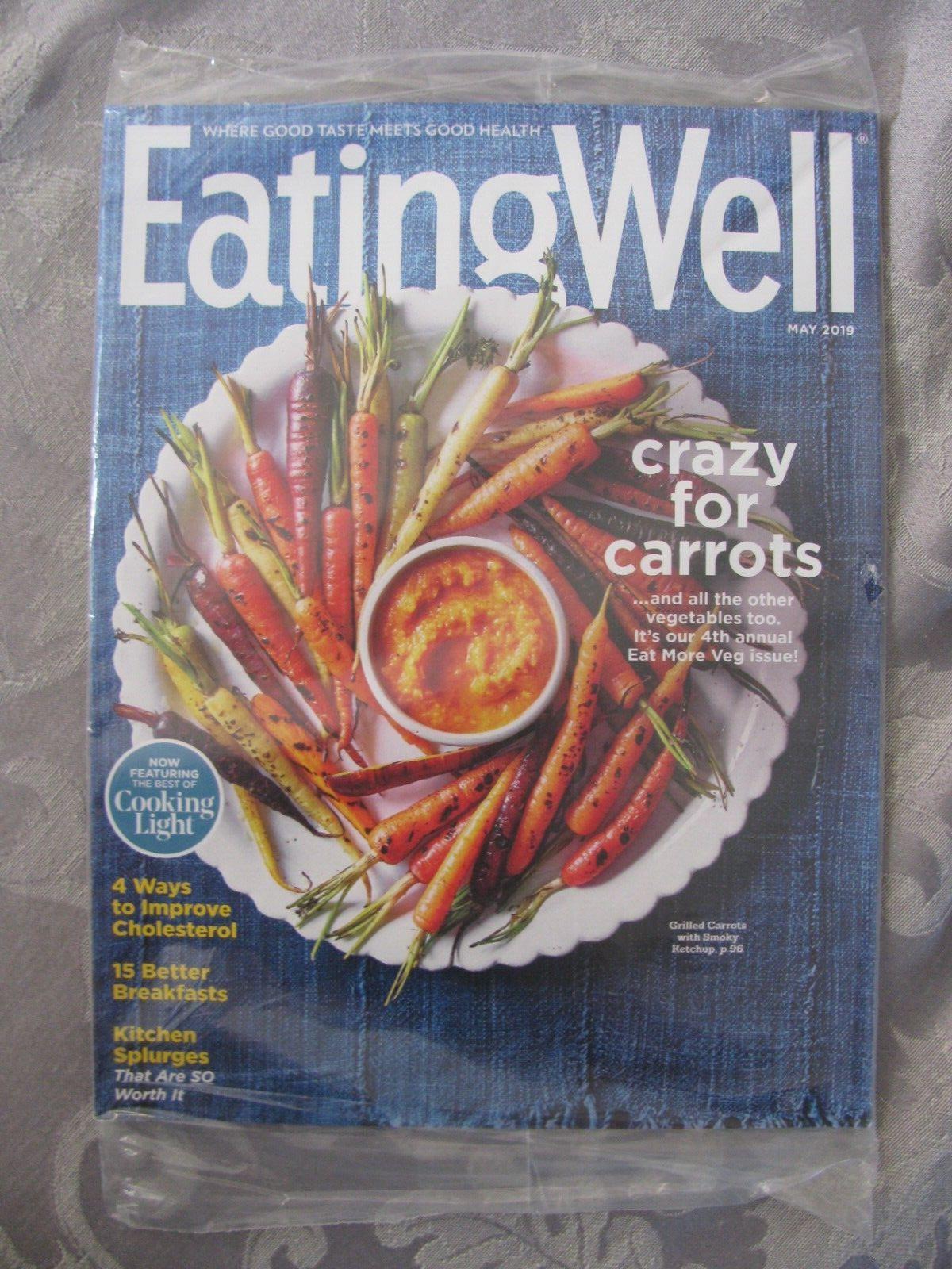 Eating Well Magazine May 2019 Crazy for Carrots NEW IN PLASTIC WRAP | eBay