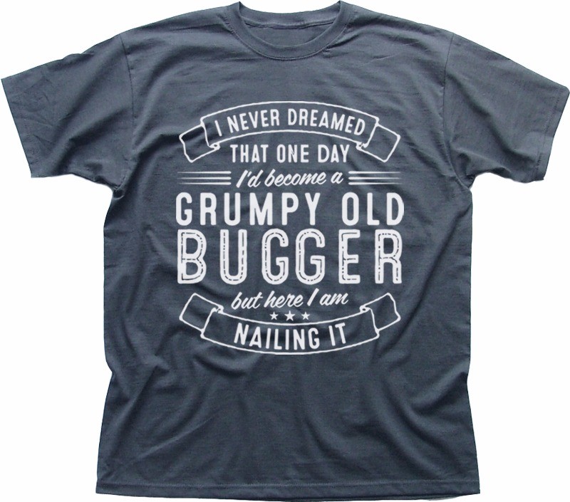 Grumpy Old Bugger Nailing It funny Birthday for him charcoal t-shirt ...